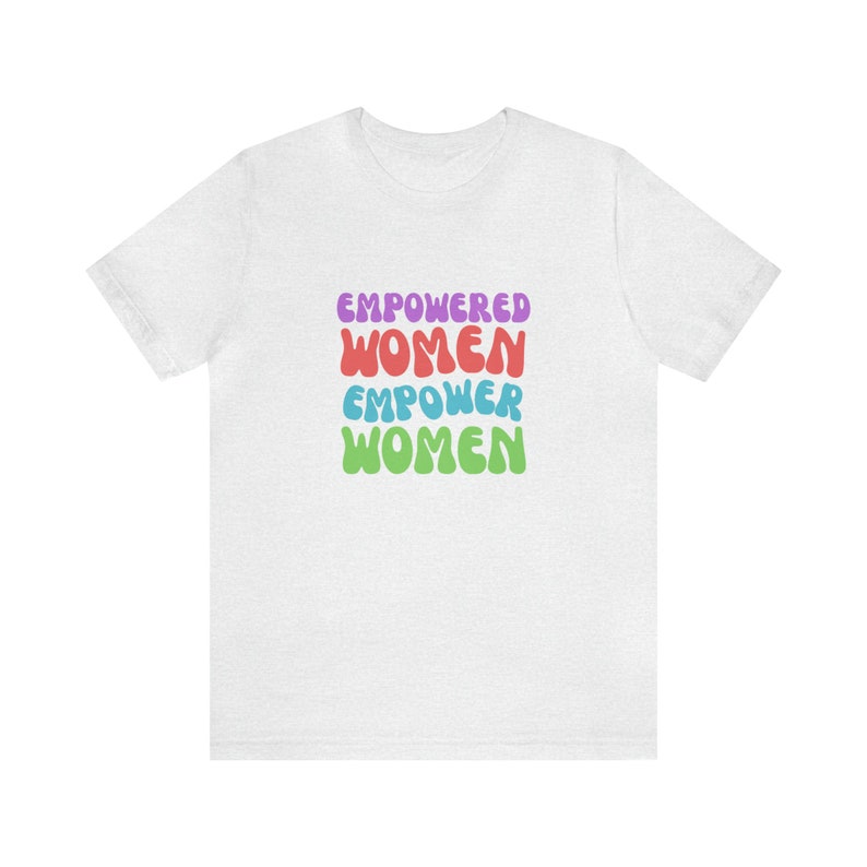 Empowered Women Empower Women Empowered Women Shirt Feminist Shirt