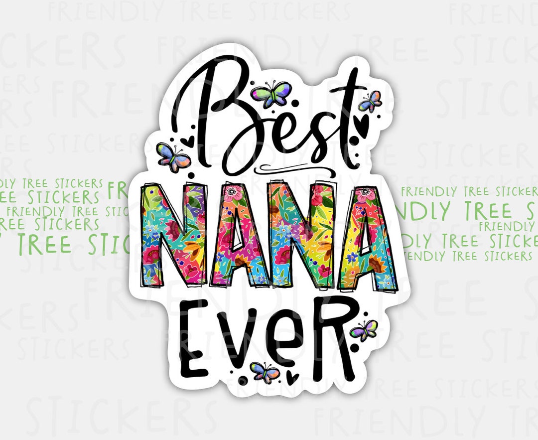 3" Best Nana Ever Sticker, Nana Sticker, Nana Decal, Hand Drawn Sticker ...