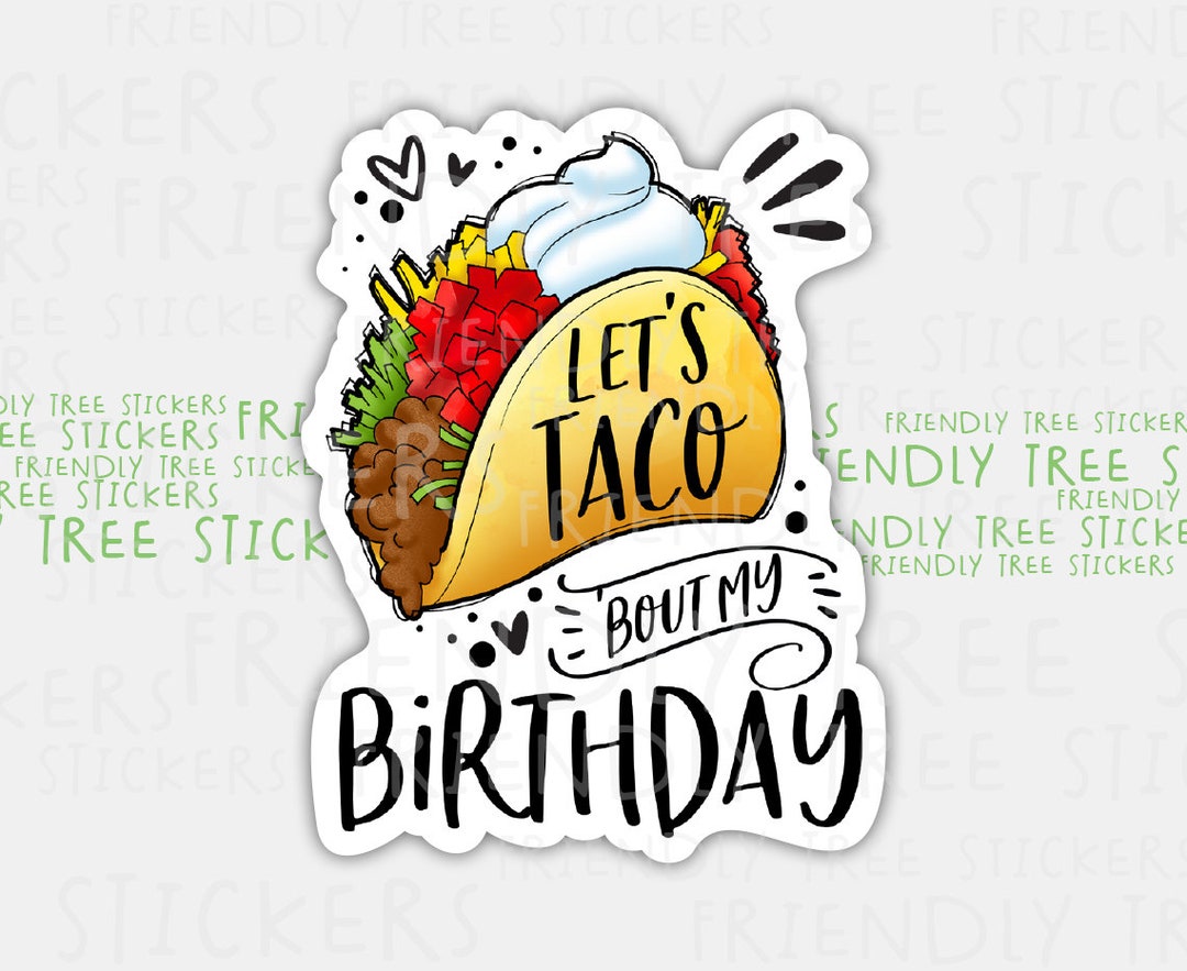 3 Let's Taco Bout My Birthday Sticker, Taco Sticker, Taco Decal, Taco ...