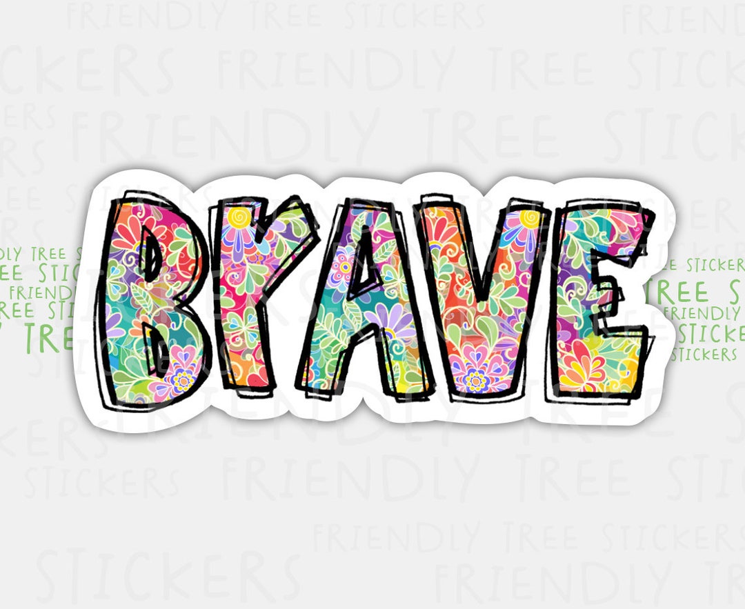 3" Brave Sticker, Encouragement Sticker, Be Brave Sticker, Motivational ...