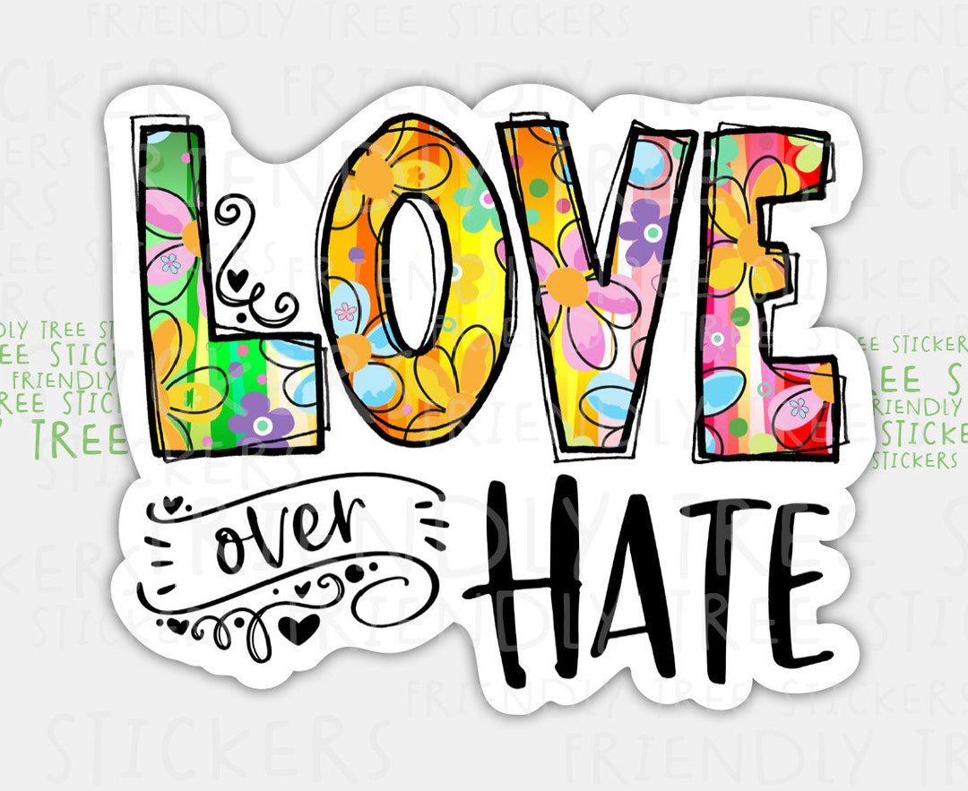 3" Love Over Hate Sticker, Love Sticker, Love Decal, Polite Sticker ...