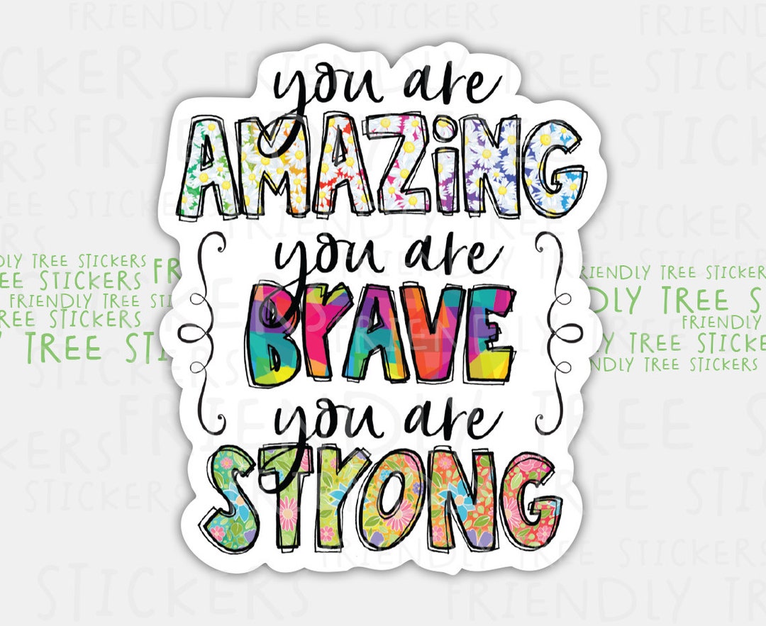 3" You Are Amazing You Are Brave You Are Strong Sticker, Hand Drawn ...