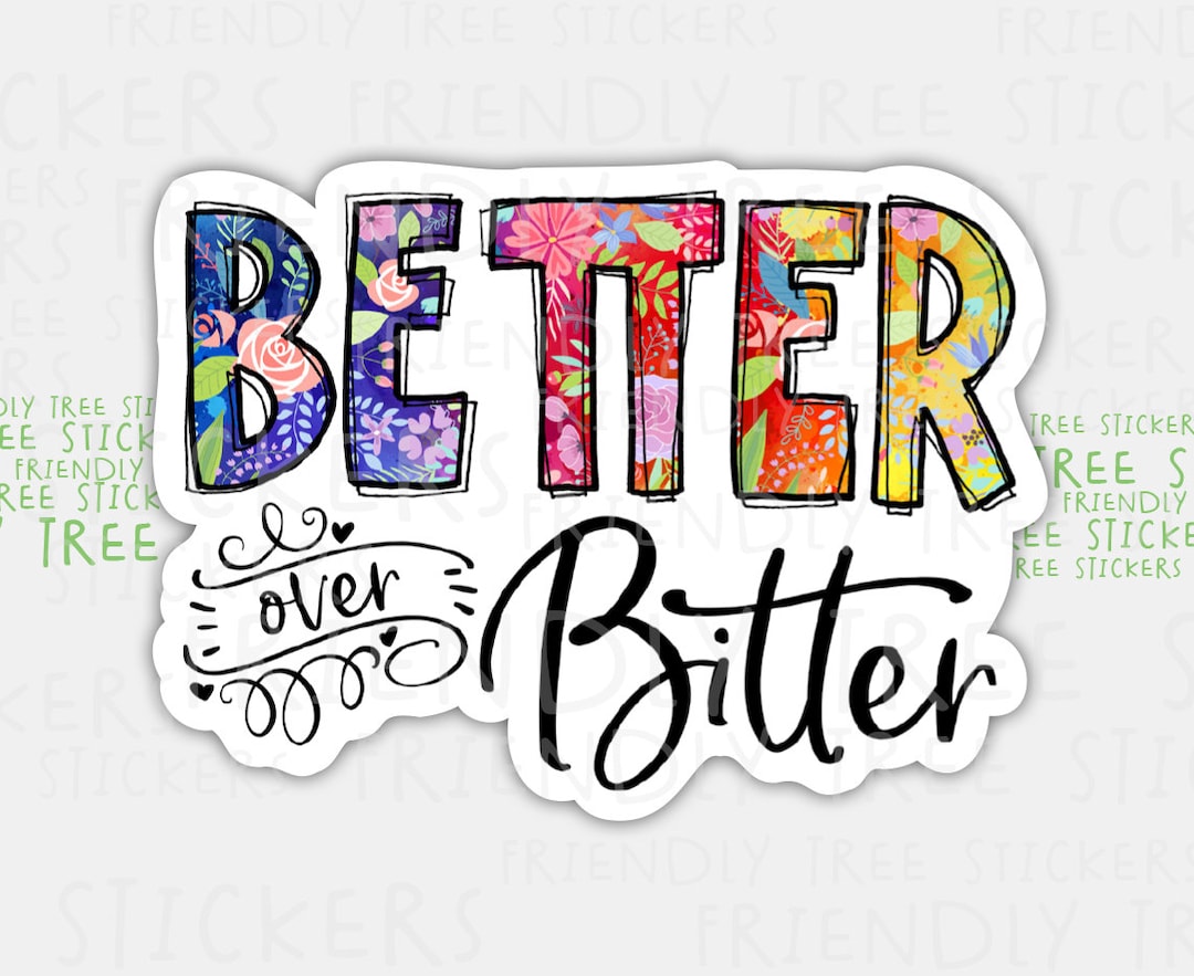 3 Better Over Bitter Sticker, Better Sticker, Polite Sticker ...