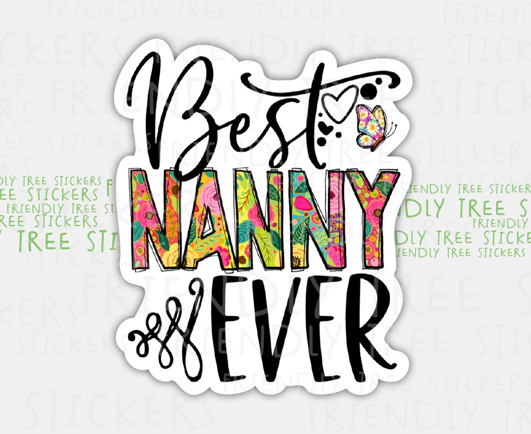 3" Best Nanny Ever Sticker, Nanny Sticker, Nanny Decal, Hand Drawn ...
