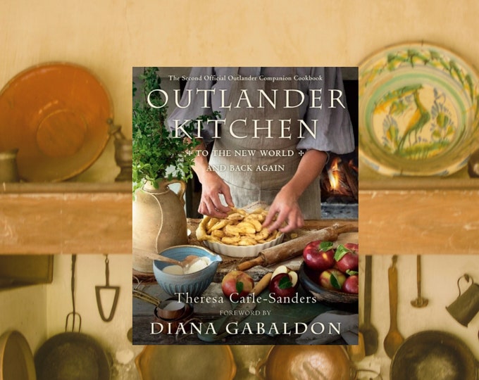 Outlander Kitchen - to the New World and Back Again, Claire and Jamie ...