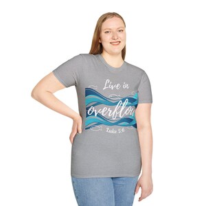 Live in Overflow Unisex Softstyle T-shirt, Christian Birthday Gift ...