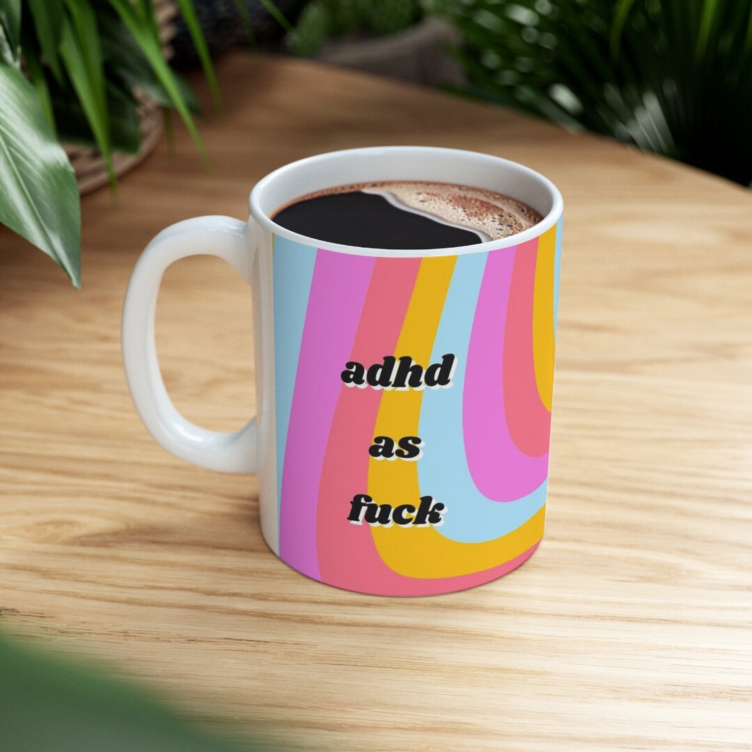 ADHD as Fuck Mug, ADHD Coffee Mug, Attention Deficit Humor, ADHD Humor ...