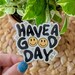 Have a Good Day Sticker Happy Sticker Cute Aesthetic - Etsy