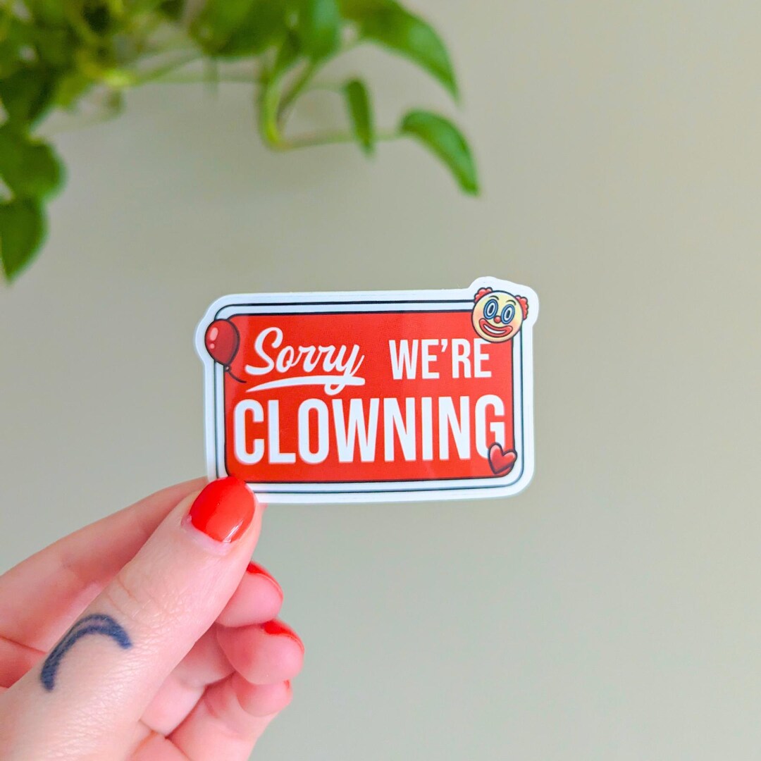 Sorry We're Clowning Sticker | Clowning | Clown Sticker | Sorry We're ...