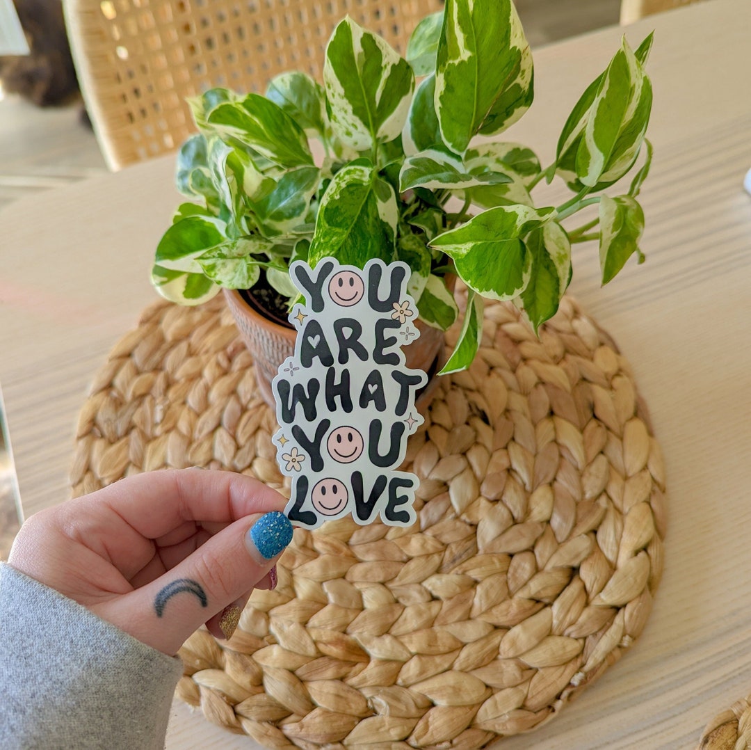 You Are What You Love Sticker Love Sticker Cute Aesthetic - Etsy