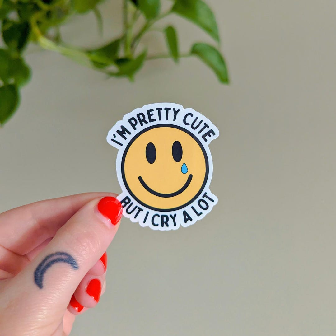 I'm Pretty Cute but I Cry a Lot Sticker | Cry a Lot | Crying Sticker ...