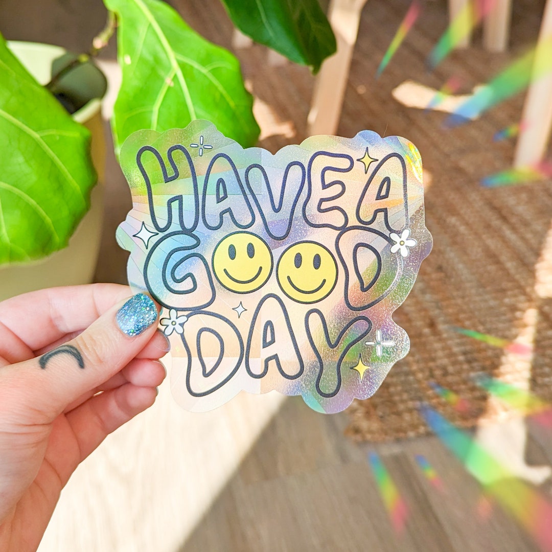 Have a Good Day Suncatcher Sticker Smile Face Good Day Motivating - Etsy