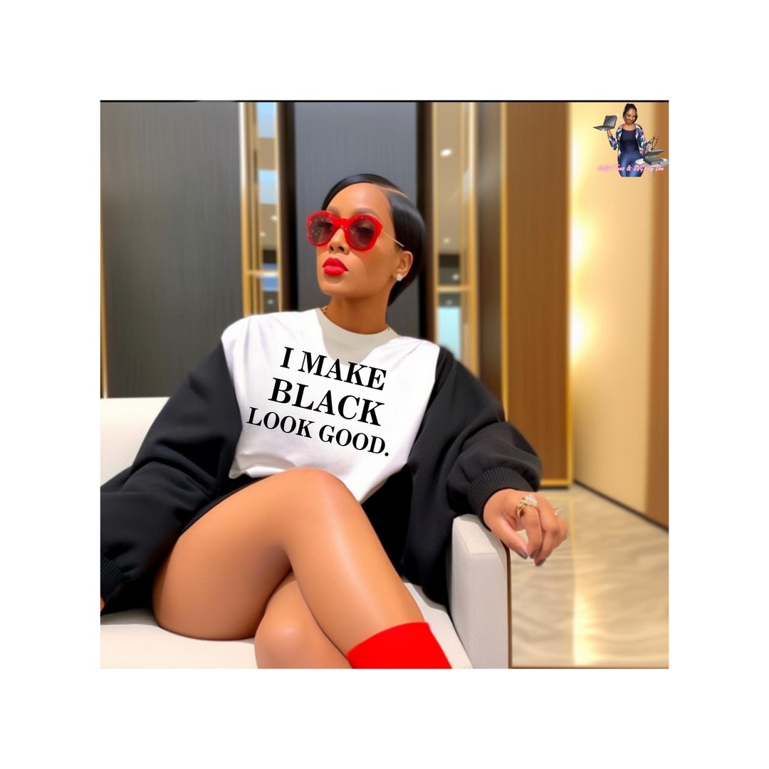I Make Black Look Good SVG PNG. Digital Download. Motivational Quote ...