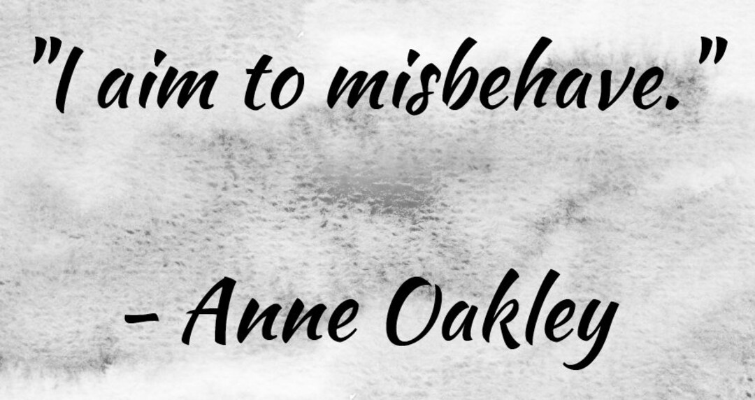 Anne Oakley Quote Print I Aim to Misbehave - Etsy