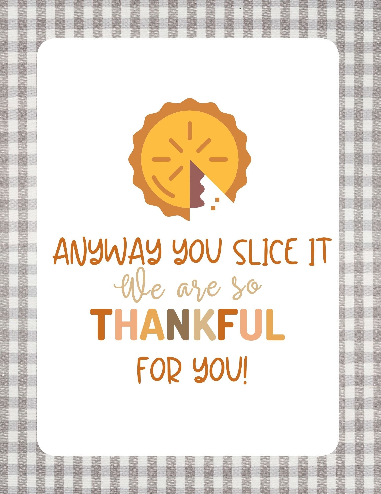 Anyway You SLICE It We Are so Thankful for You! - Etsy