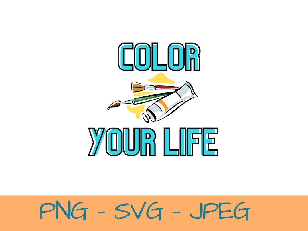 Color Your Life SVG Artist SVG Paint Brush SVG Artist Png - Etsy