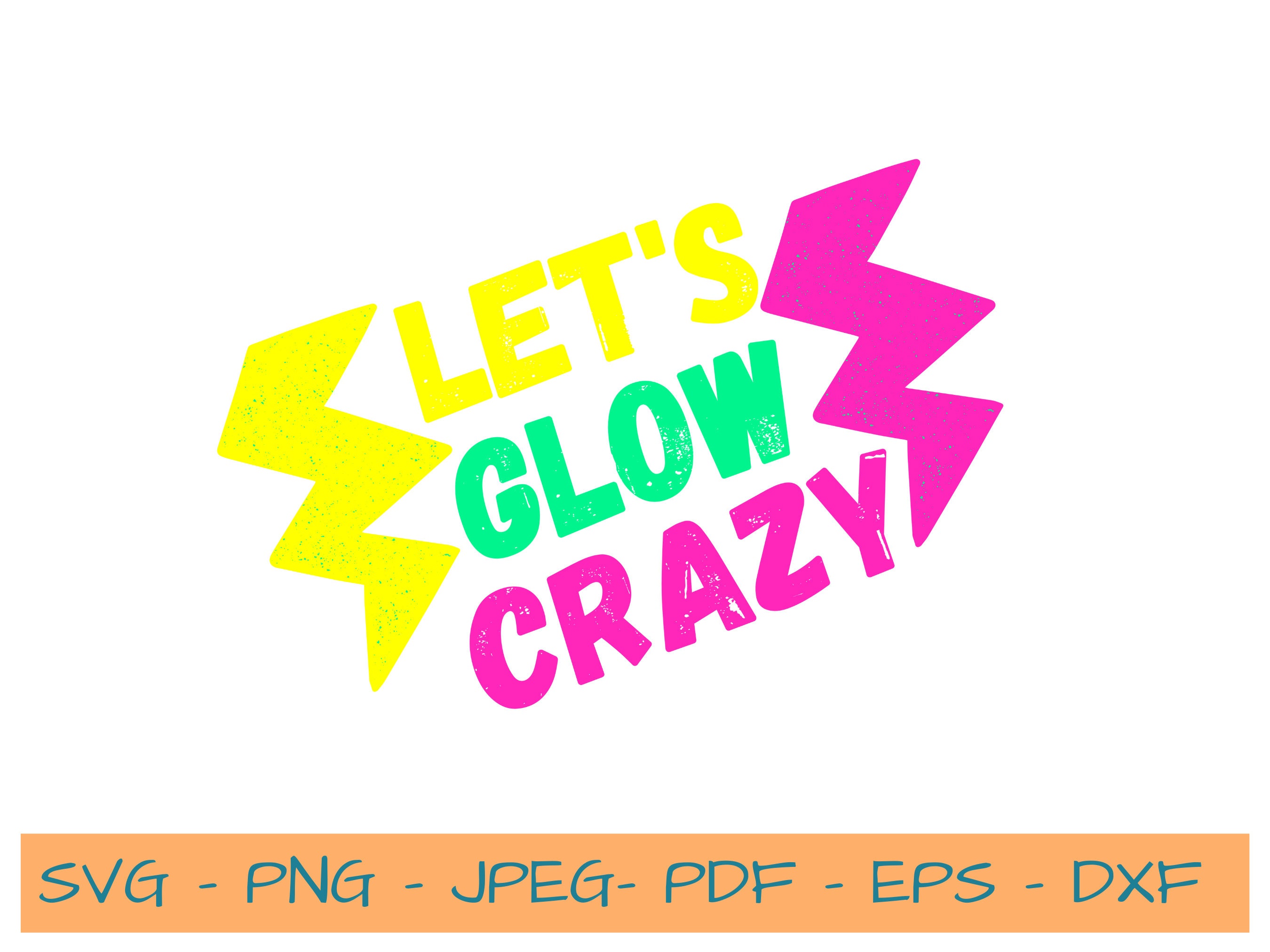 Let's Glow SVG Let's Glow Crazy Svg Glow Birthday - Etsy Australia