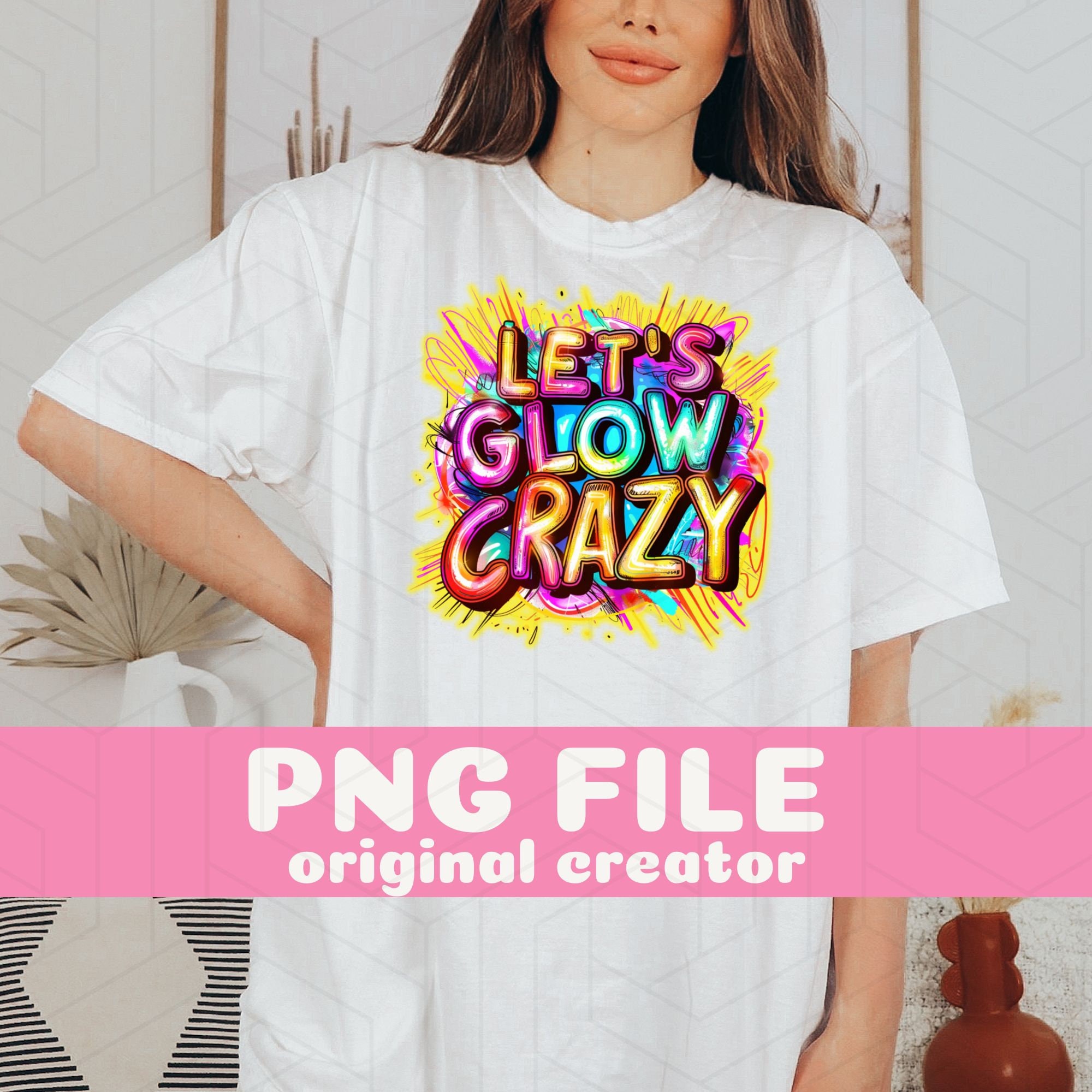 Let's Glow Crazy PNG Let's Glow Party Let's Glow Design Glow Party Shirts Glow Birthday Party ...
