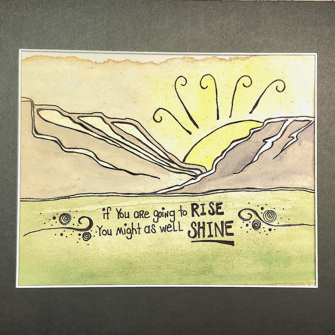 NOT a Print, If You Are Going to Rise You Might as Well Shine Landscape ...