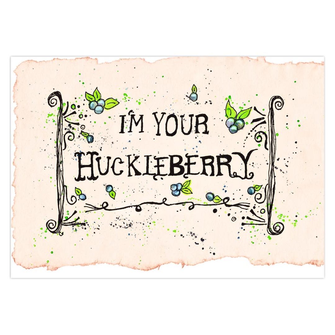 I'm Your Huckleberry Folded Greeting Card, 5x7 Inch With Envelope ...
