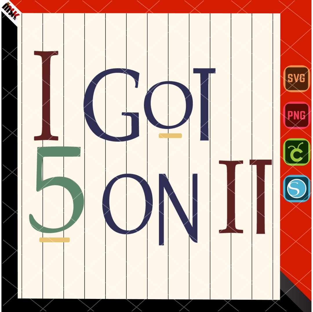 I Got Five, Svg, Png - Etsy