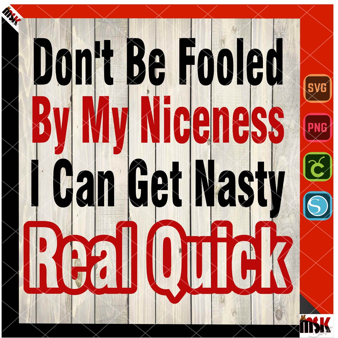 Don't Be Fooled by My Niceness, Funny Quotes, Funny Quote, Cut File,svg ...