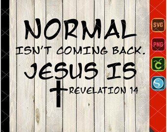 Normal Isnt Coming Back Jesus Is, PNG Image - Etsy