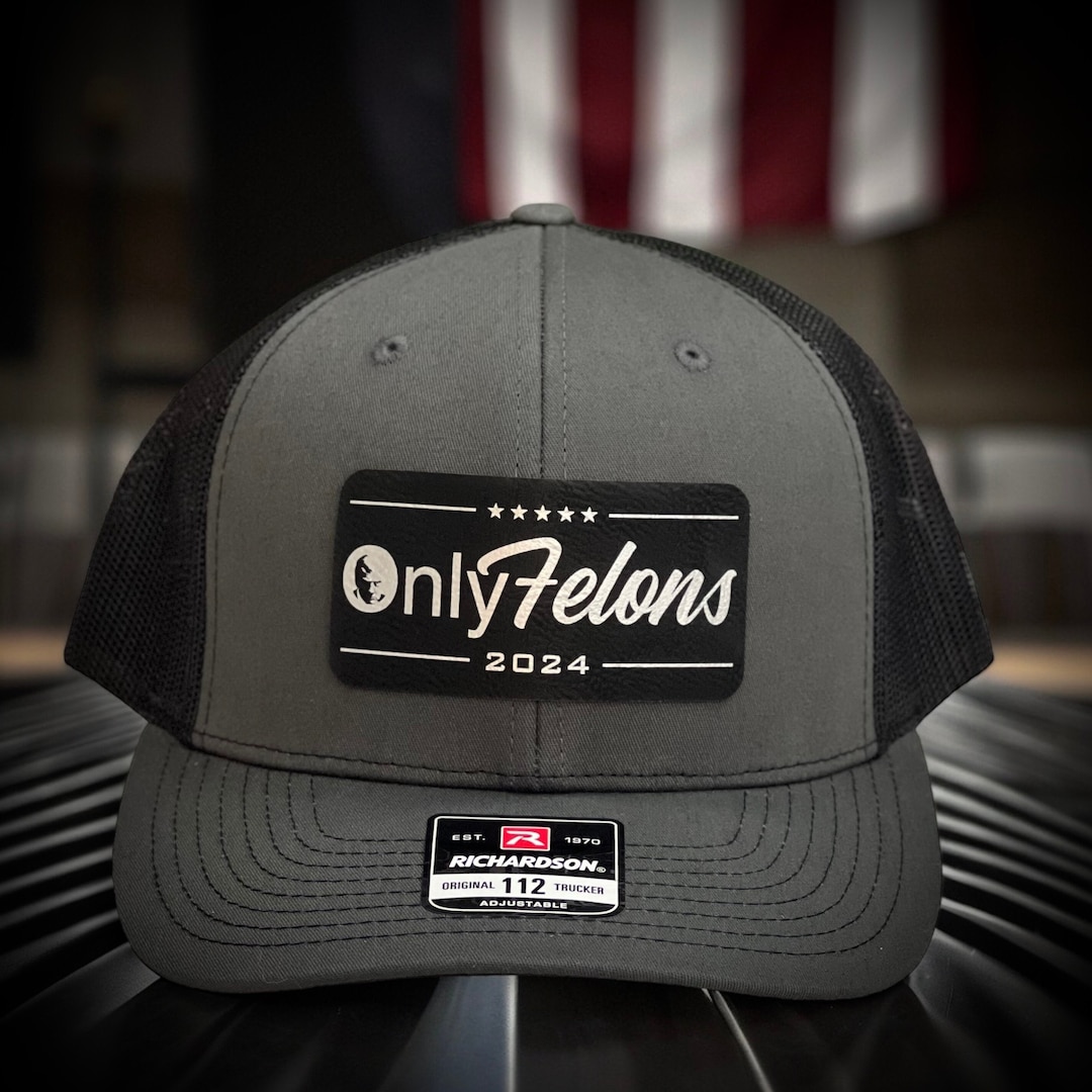 Only Felons 2024 Trump Hat, Richardson Hat, Leather Patch Hat, Faux ...
