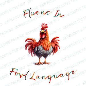 Fluent in Fowl Language PNG Sublimation, Funny Chicken Png,rooster Png ...