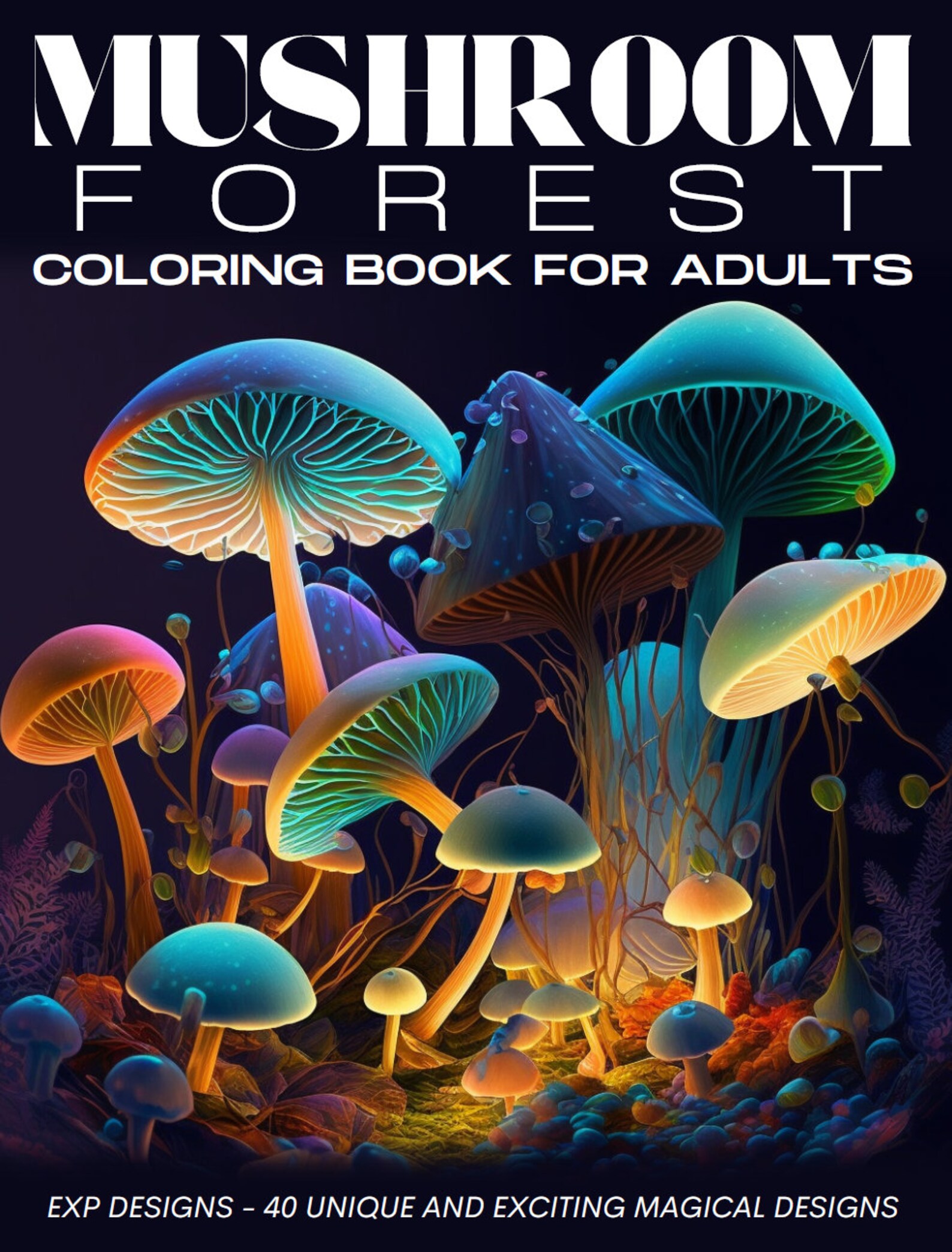 Mushroom Forest Coloring Book /40 Unique and Magical Detailed Mushroom ...