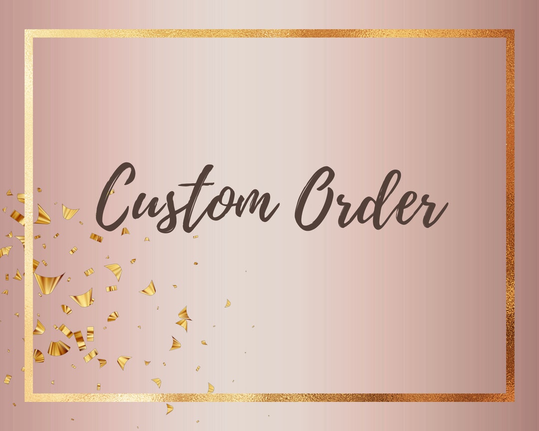 CUSTOM ORDER - Etsy