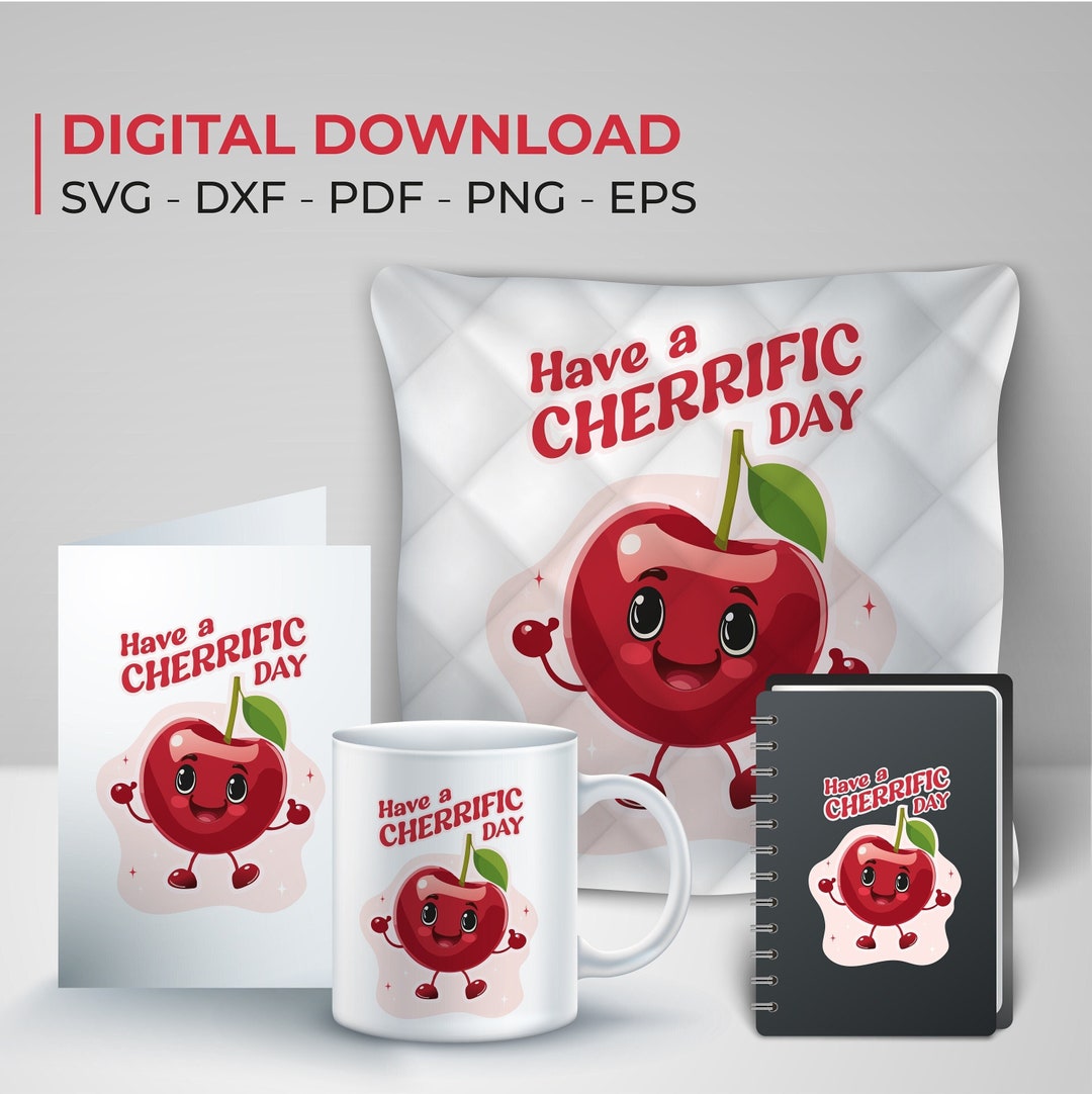 Cute Cherry Character Design, Have a Cherrific Day, Gift Cut Files ...
