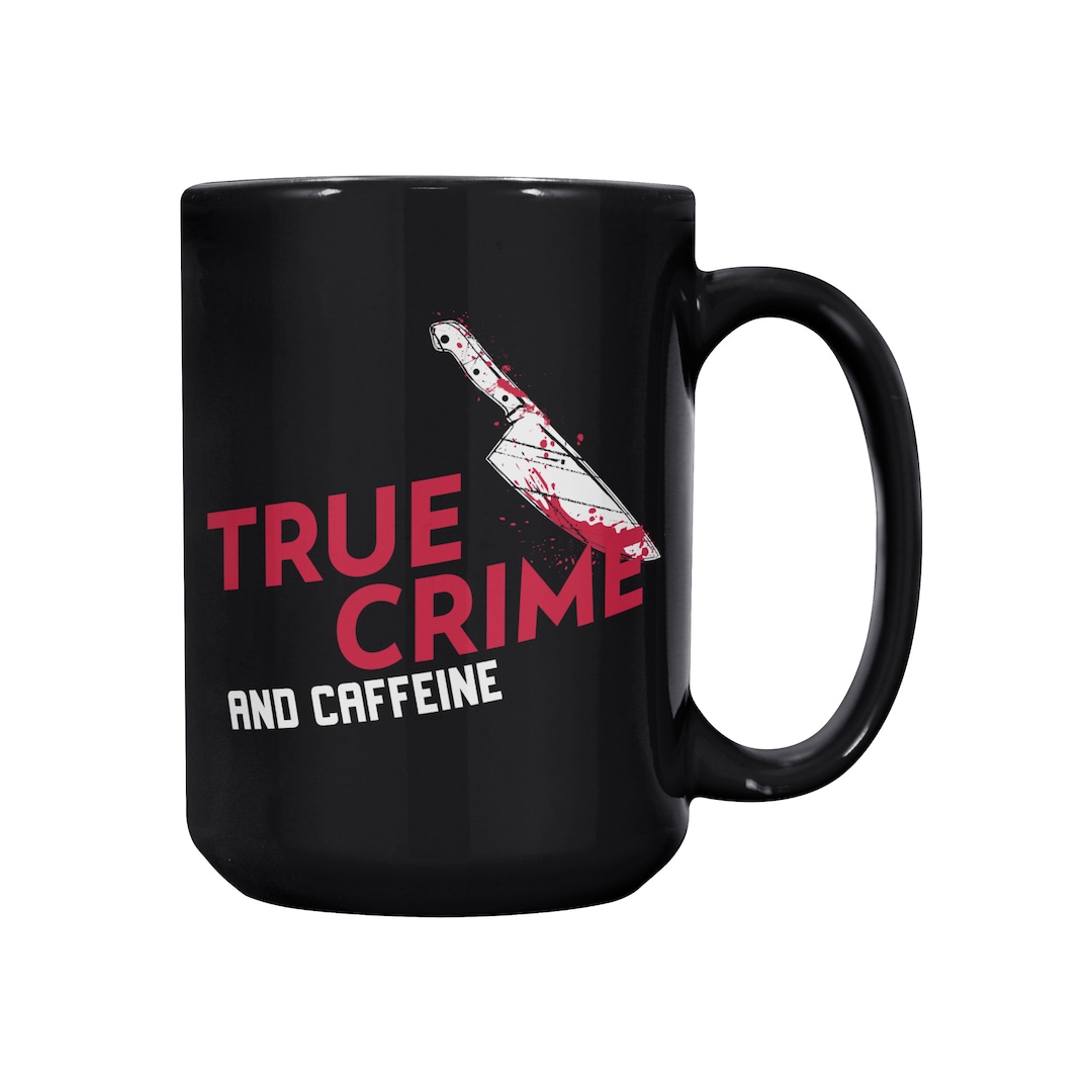 True Crime, True Crime Mug, True Crime Drink Wear, True Crime Kitchen ...