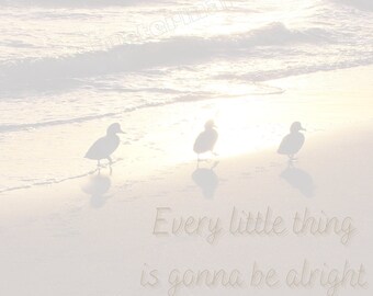 Every Little Thing is Gonna Be Alright Print, Positive Poster, Unframed ...