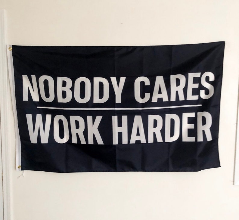 Nobody Cares Work Harder Flag Motivation Job Work Out Large Sign Banner ...