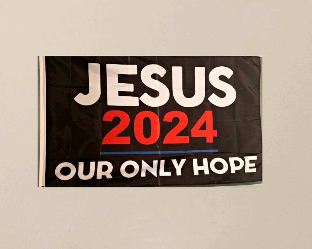 Jesus 2024 Our Only Hope Election Campaign America Poster Banner Sign ...