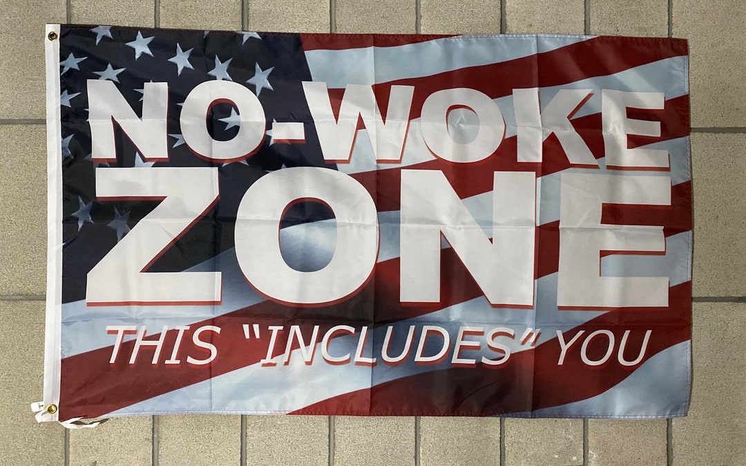 No Woke Zone Flag FREE USA SHIP If Something Offends You Let Us Laugh ...