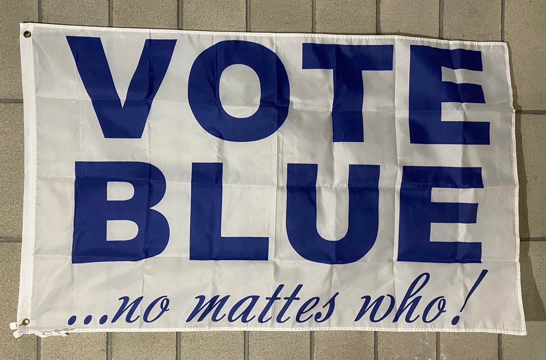 Vote Blue Not Matter Who Democrat Flag FREE USA SHIP America Vote ...