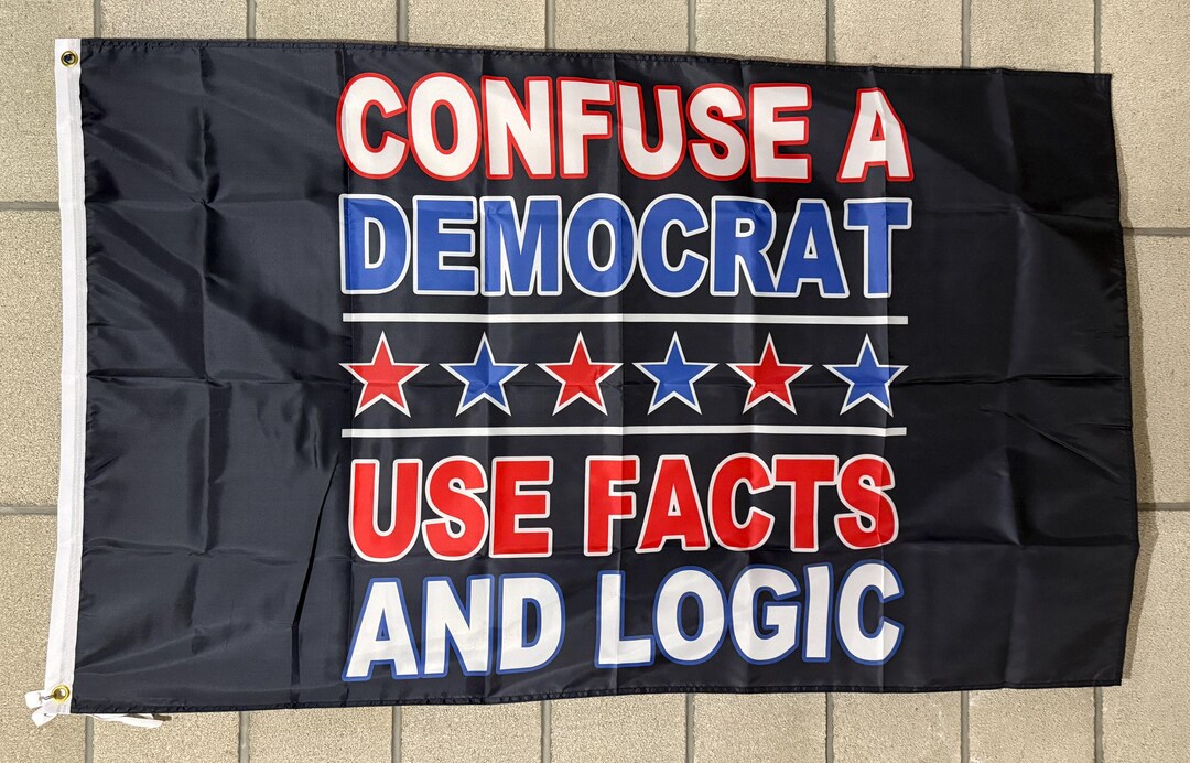 Republican Flag FREE USA SHIP Confuse Democrats Use Logic Freedom Trump ...