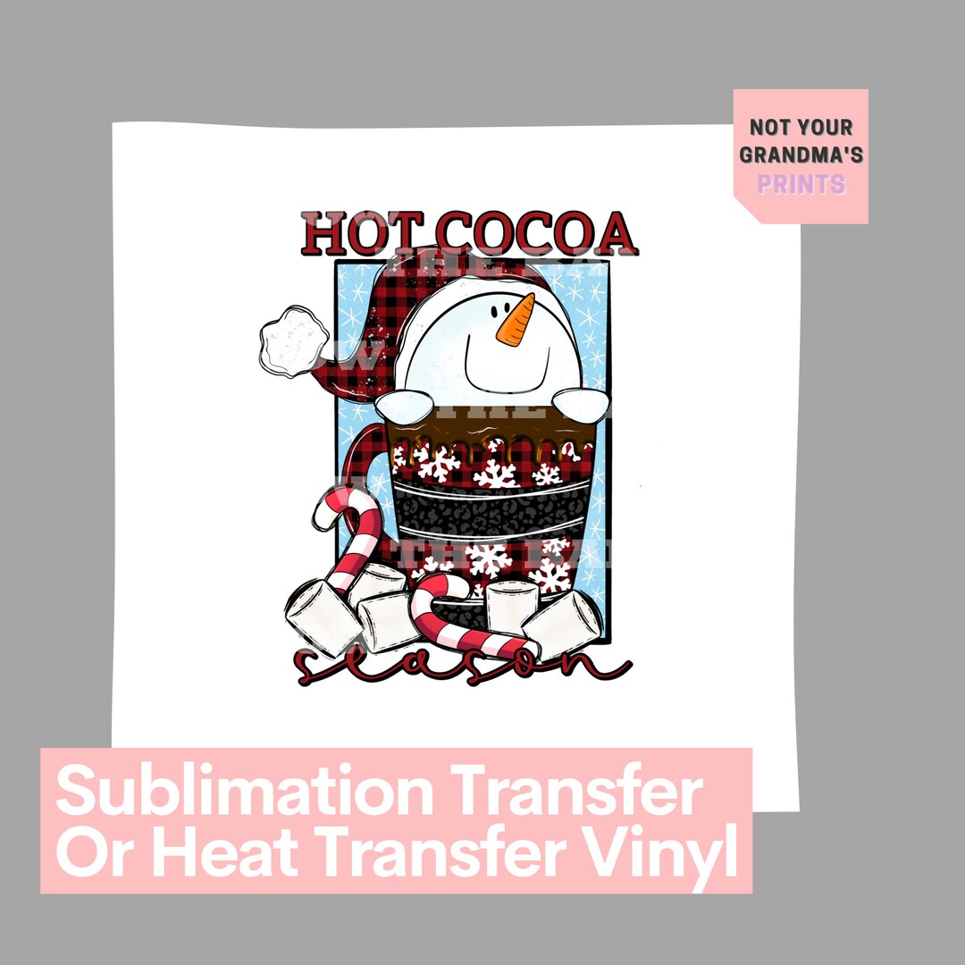 Ready to Press, Hot Cocoa Season, Sublimation Print, Heat Transfer, HTV ...