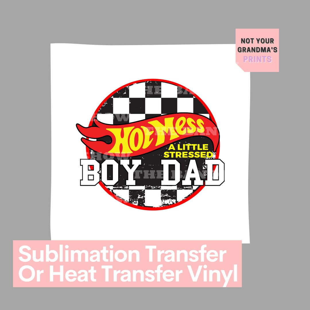 Hot Mess Boy Dad Print - Sublimation/heat Transfer - Etsy