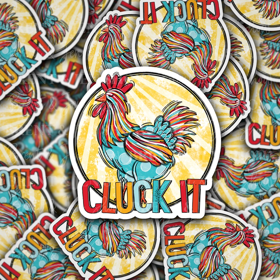 Vinyl Sticker, Cluck It, Chicken Sticker, Laptop Decal, Colorful Design ...