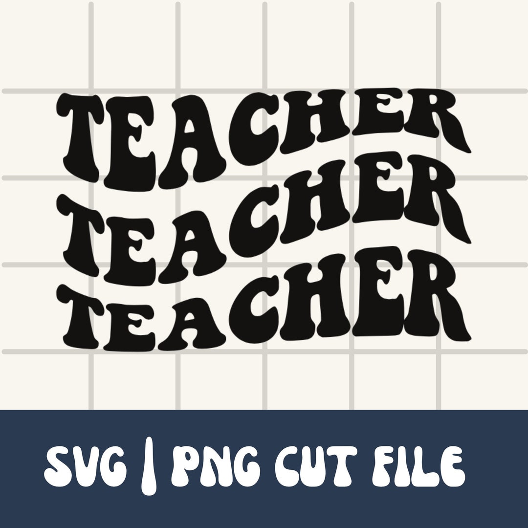 Teacher SVG | Teacher Appreciation Png | Teacher Things SVG | Wavy ...