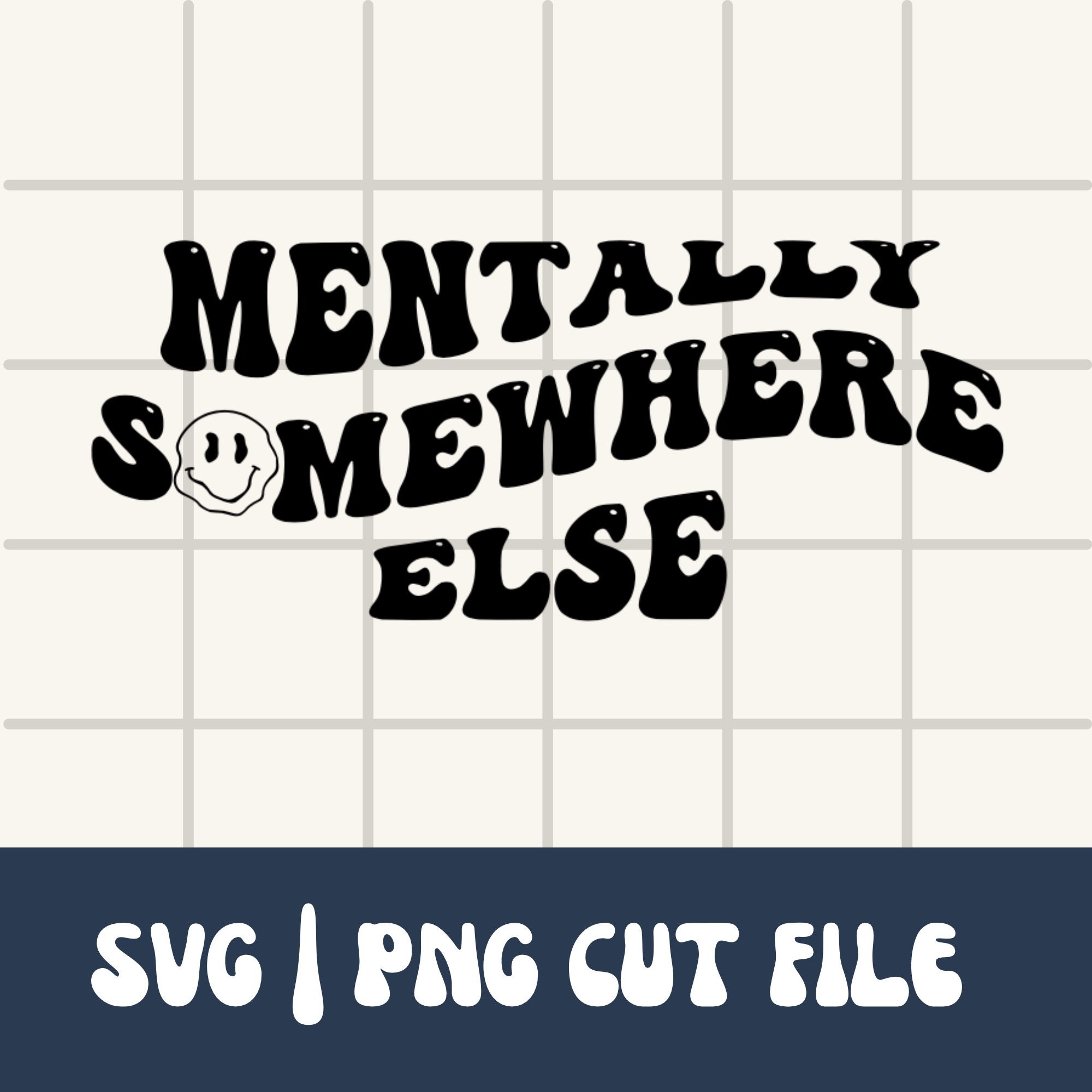 Mentally Somewhere Else SVG Somewhere Else Png Smiley Face Svg Smiley ...