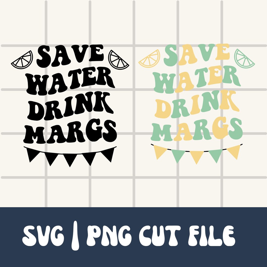 Save Water Drink Margs Svg | Save Water Drink Margs Png | Tipsy Svg ...