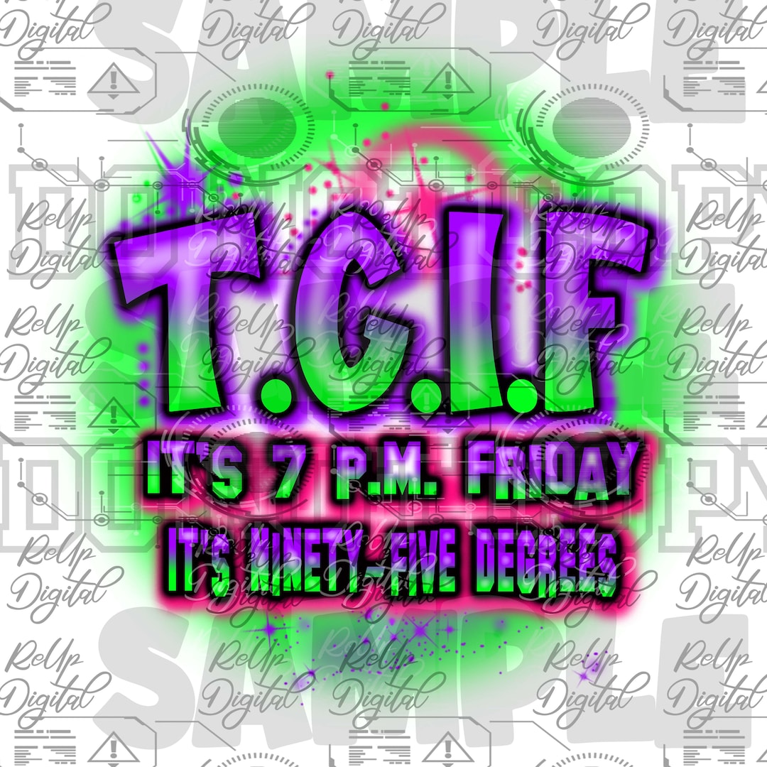 T.G.I.F 95 Degrees Png Big Glo Png Sublimation and Dtf - Etsy