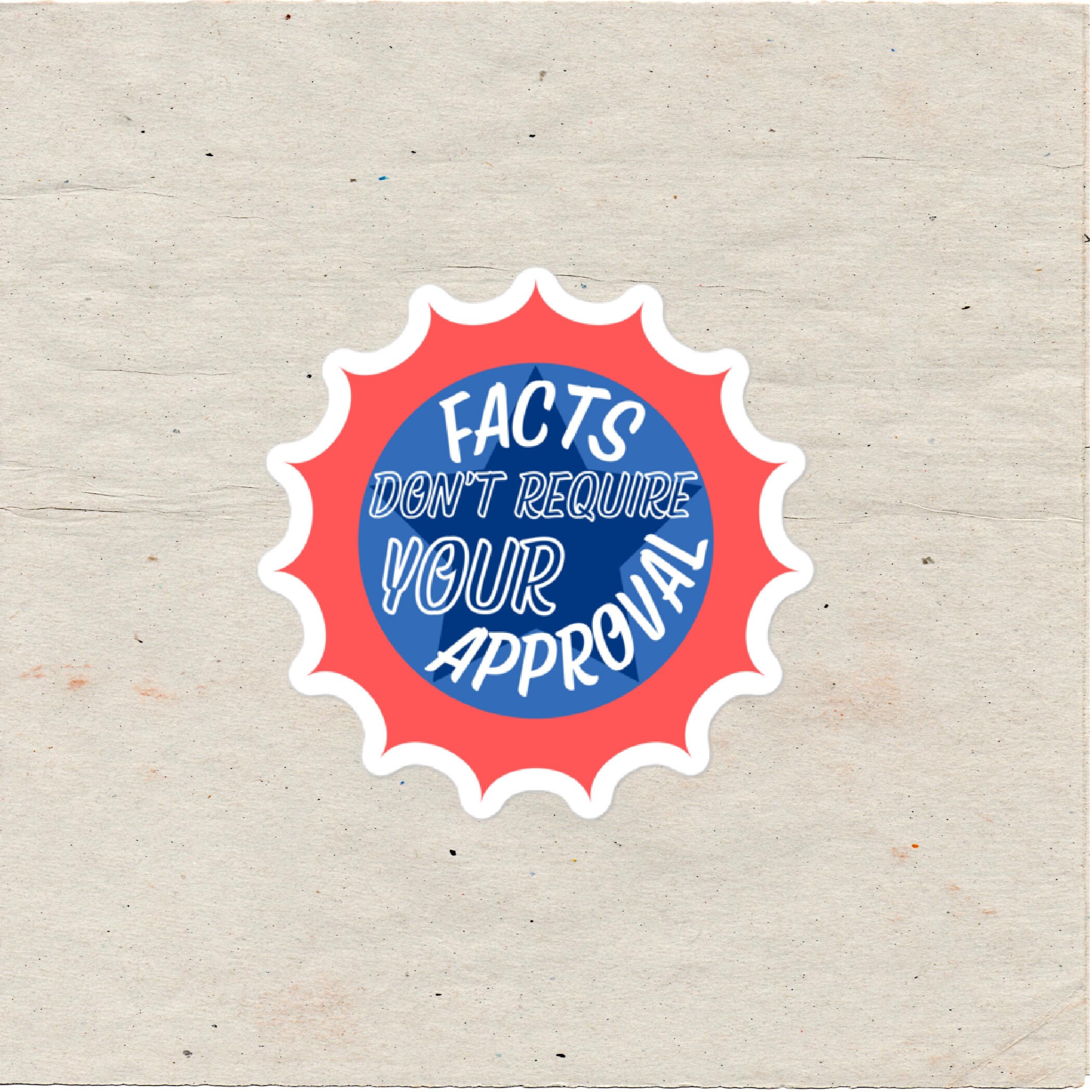 Facts Don't Require Your Approval Vinyl Sticker Fact Revolution Sharon ...