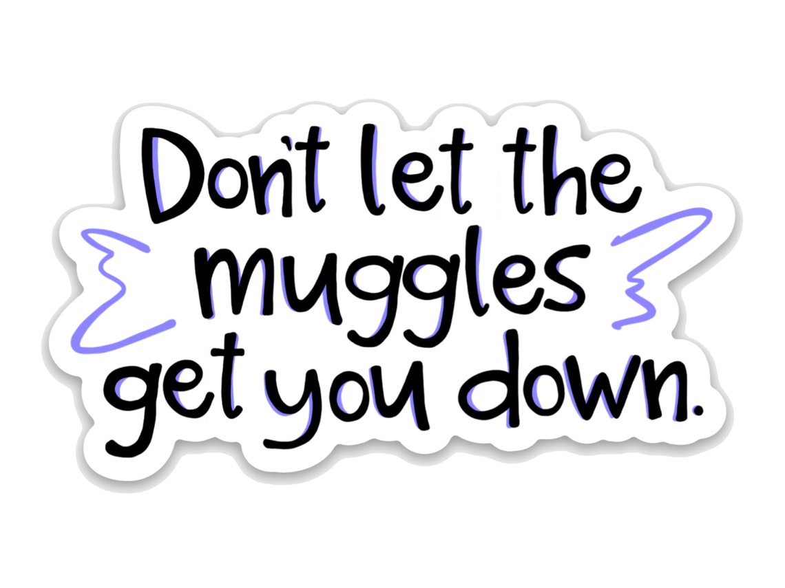 Don't Let the Muggles Get You Down Vinyl Sticker - Etsy