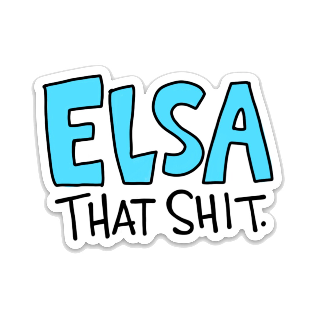Elsa That Shit - Funny Disney Frozen Vinyl Sticker - Etsy