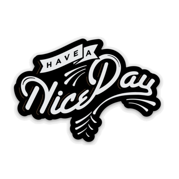 Have a Nice Day Vinyl Sticker Decal - Etsy